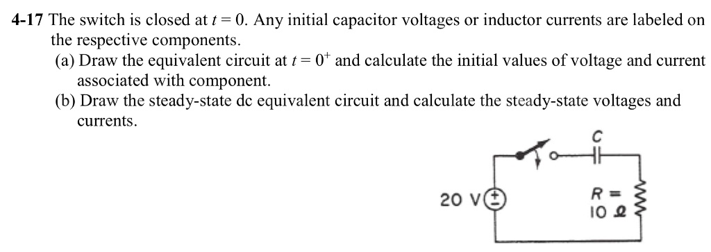Solved 4 17 The Switch Is Closed At T 0 Any Initial Capacitor