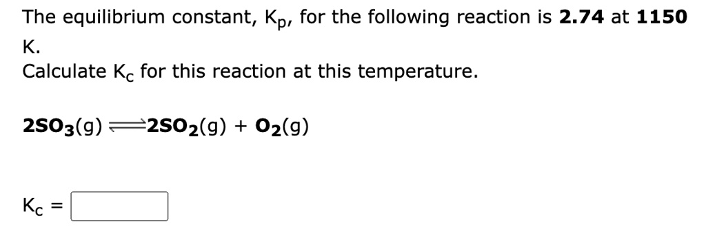 SOLVED: The equilibrium constant, Kp for the following reaction is 2.74 ...