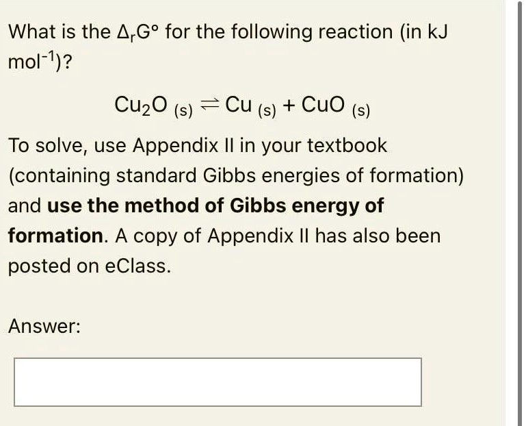 SOLVED: What is the Î”GÂ° for the following reaction (in kJ mol-1)? CuO (s) â†’ Cu (s) + CuO (s ...