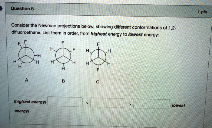 question 5 pta consider the newman projections below showing different conformations of 12 ...