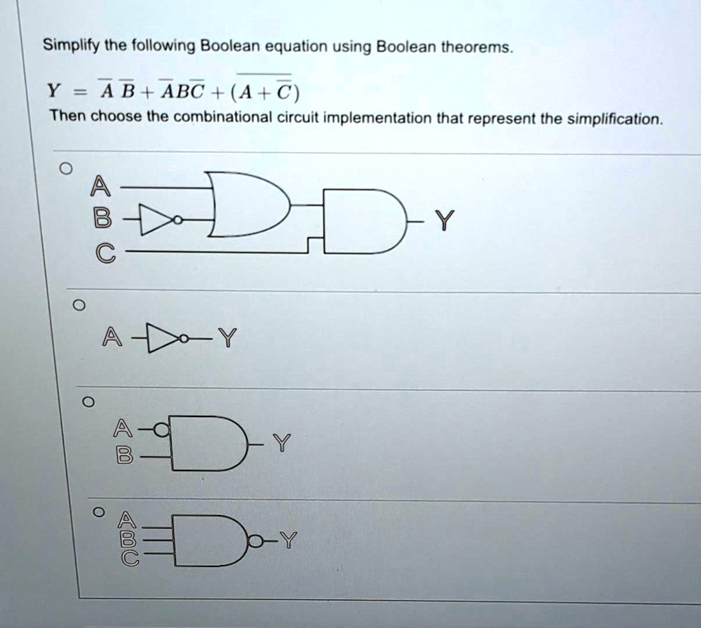 Solved Simplify The Following Boolean Equation Using Boolean Theorems Y Ab Abc A C Then Choose