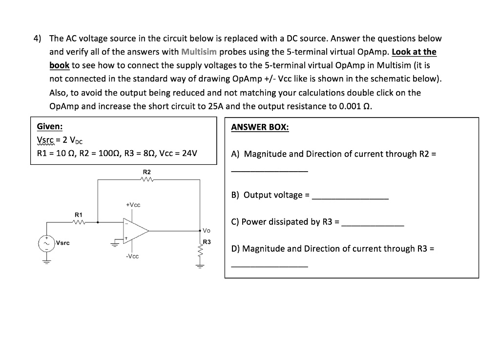 SOLVED: 4) The AC voltage source in the circuit below is replaced with a DC source.Answer the ...