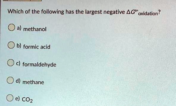 SOLVED: Which of the following has the largest negative AG? oxidation ...