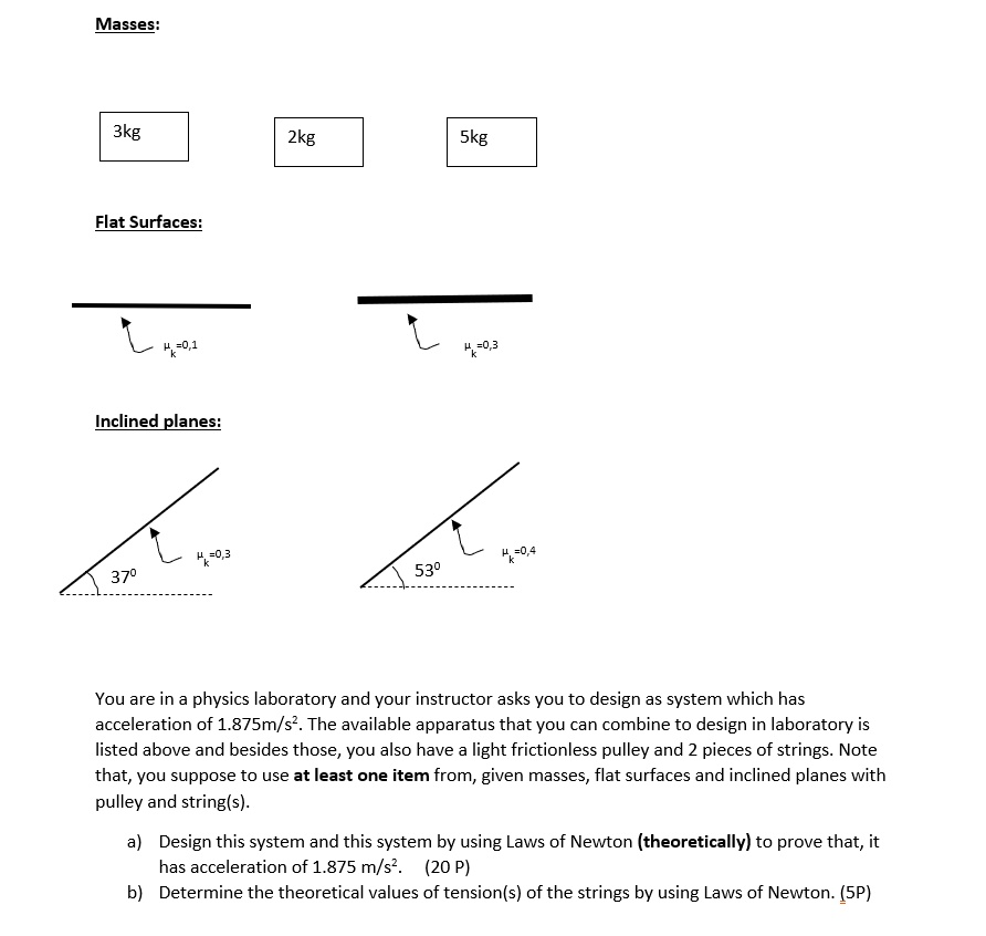 SOLVED:Masses: 3kg Flat Surfaces: =0,1 =03 Inclined planes: =0,3 =0 4 370 530 You are in a ...