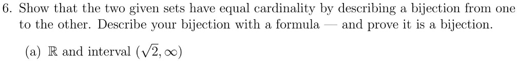 6. Show that the two given sets have equal cardinality by describing a bijection from one to the ...