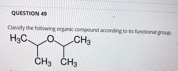 SOLVED: Classify the following organic compound according to its functional group: H3C-CH3