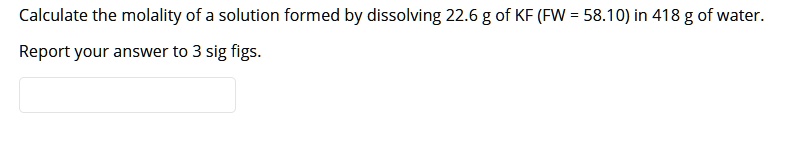SOLVED:Calculate the molality of a solution formed by dissolving 22.6 g ...