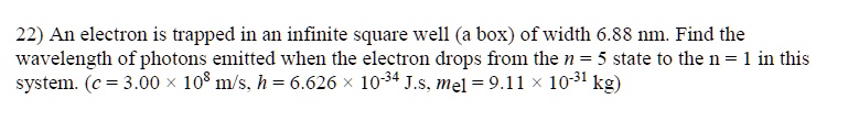 22 an electron is trapped in a1 infinite square well a box of width 688 ...