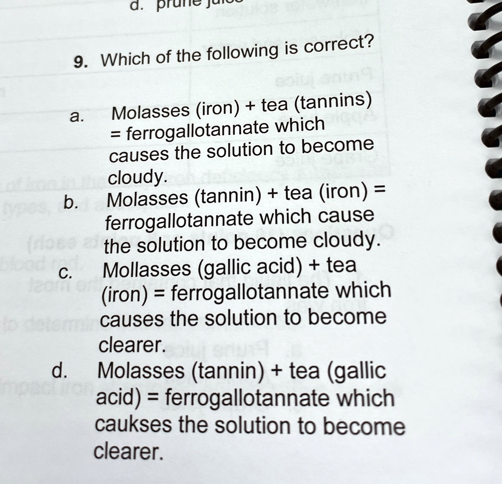 9 which of the following is correct a molasses iron tea tannins ...