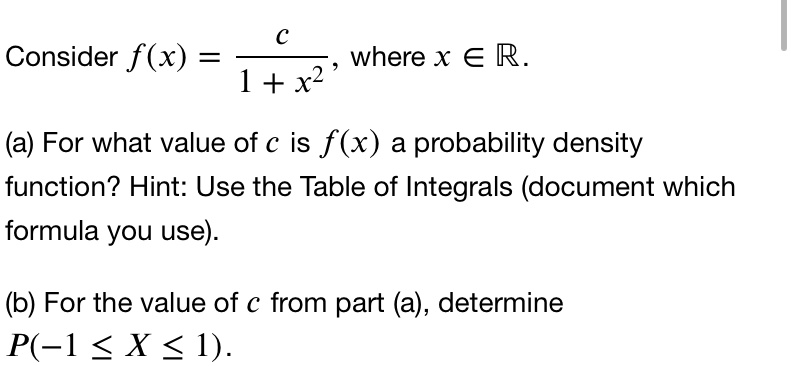 SOLVED: Consider f(x) = where x € R 1 + x2 (a) For what value of c is f ...