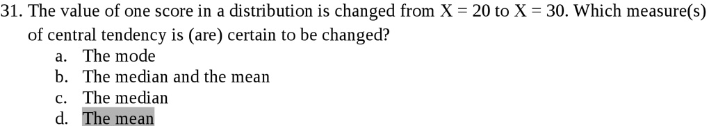 SOLVED: '31 The value of one score in a distribution is changed from X ...