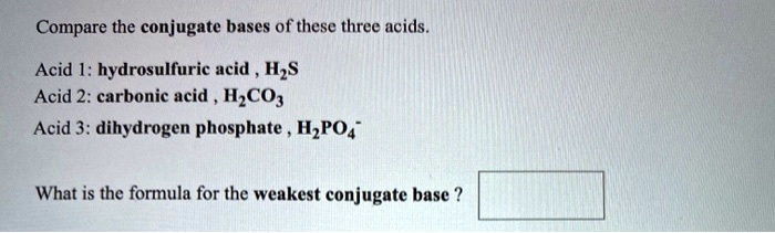 SOLVED: Compare the conjugate bases of these three acids: Acid 1 ...