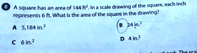 8 A square has an area of 144 ft². In a scale drawing of the square ...