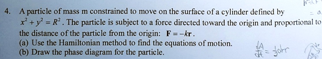 4. A particle of mass m constrained to move on the surface of a cylinder defined by x^2 + y^2 ...