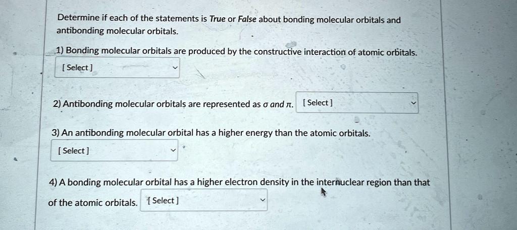 Determine If Each Of The Statements Is True Or False About Bonding Molecular Orbitals And