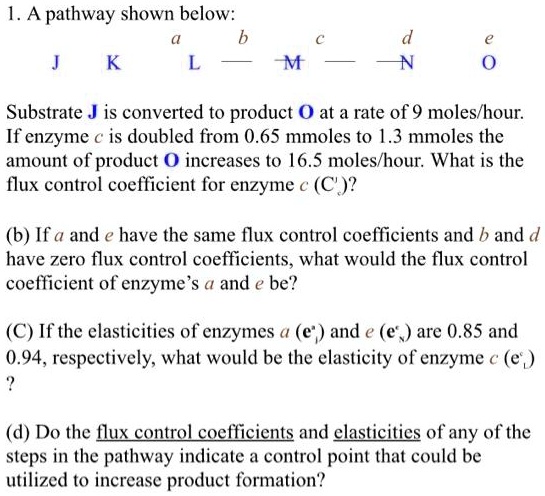 SOLVED: A pathway shown below: a b J K L p N e 0 M Substrate J is ...
