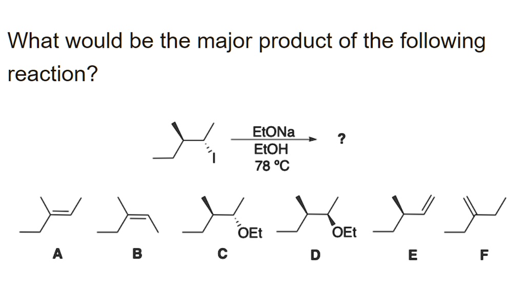 SOLVED:What would be the major product of the following reaction? EtONa ...