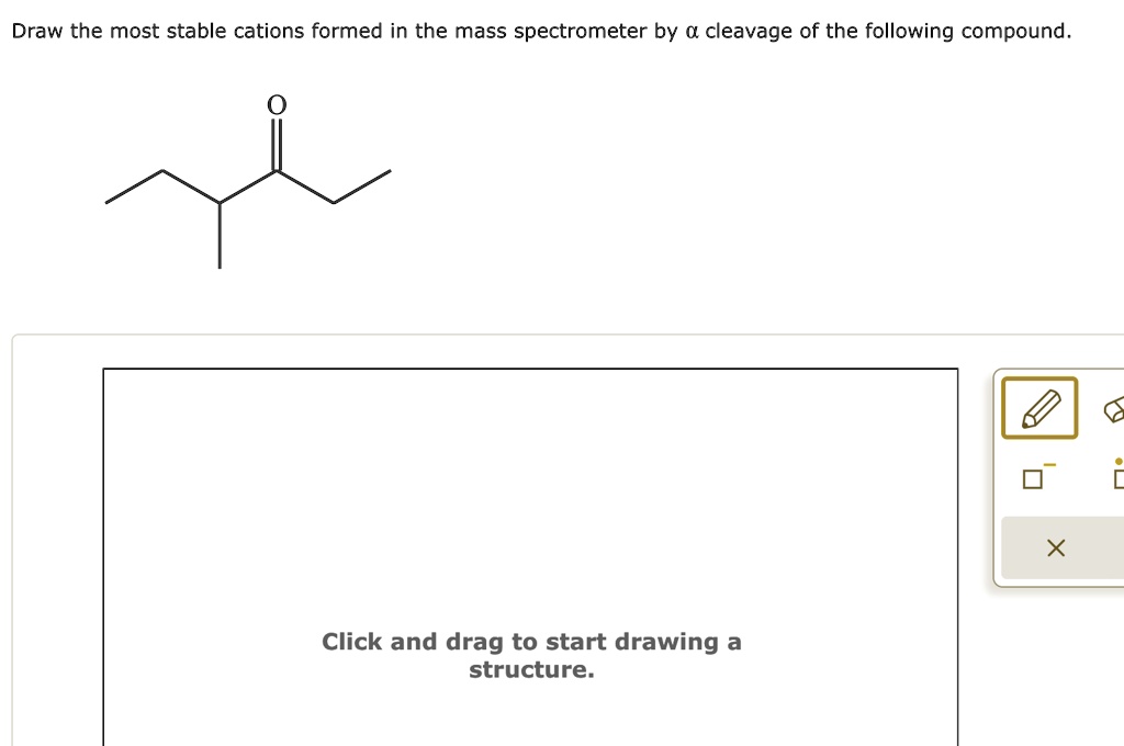 Draw the most stable cations formed in the mass spectrometer by ...