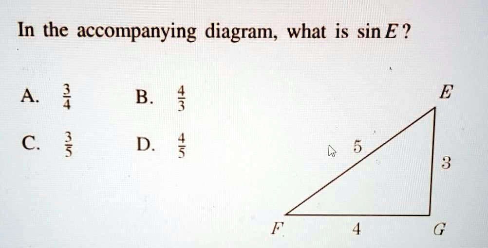 SOLVED: 'In the accompanying diagram, what is sin E?'