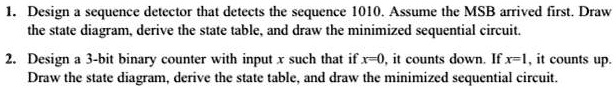 1. Design a sequence detector that detects the sequence 1010. Assume ...