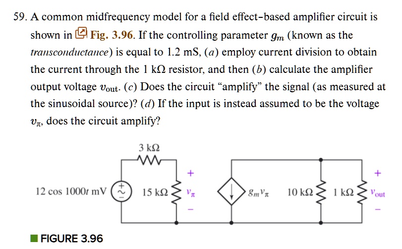 [GET ANSWER] 59 a common midfrequency model for a field effect based amplifier circuit is shown ...