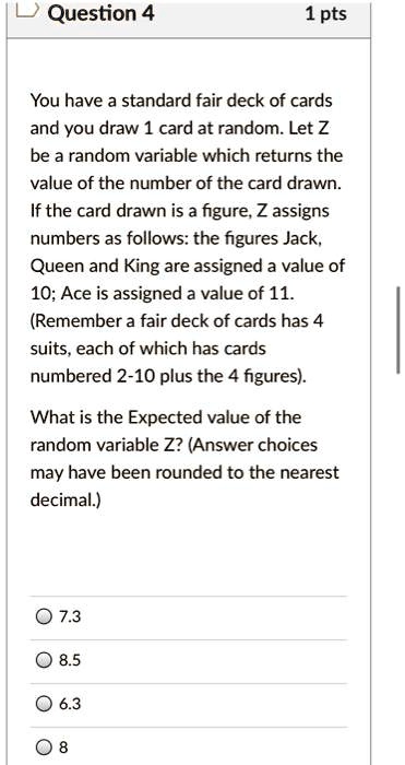 SOLVED:Question 4 1pts You have a standard fair deck of cards and you ...