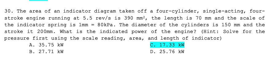 30. The area of an indicator diagram taken off a four-cylinder, single-acting, four-stroke ...