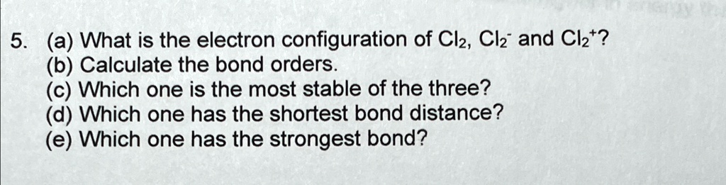 a what is the electron configuration of cl2cl2 and cl2 b calculate the ...