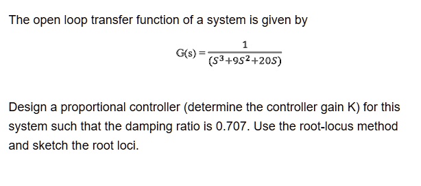 SOLVED: The open loop transfer function of a system is given by 1 ...