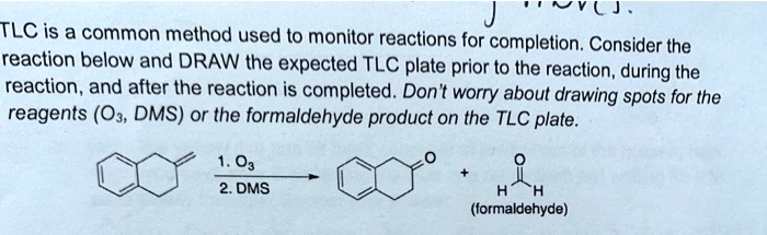 TLC is a common method used to monitor reactions for completion ...