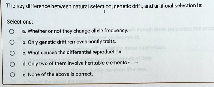 SOLVED: The key difference between natural selection; genetic drift ...