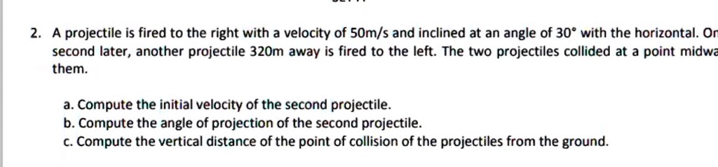 SOLVED: A projectile is fired to the right with a velocity of 50 m/s and inclined at an angle of ...