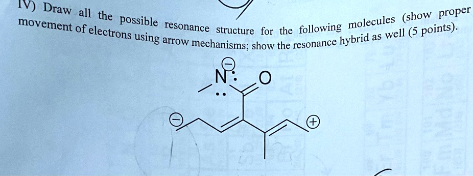 SOLVED: TV) Draw all the possible (show proper movement resonance molecules of electrons ...