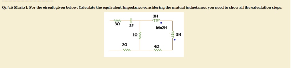 SOLVED: Q1 [10 Marks]: For the circuit given below, calculate the equivalent impedance ...