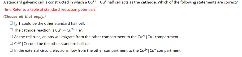 a standard galvanic cell is constructed in which a cu2 cu half cell ...