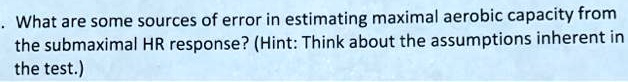 . What are some sources of error in estimating maximal aerobic capacity ...