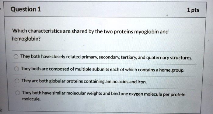 SOLVED: Which characteristics are shared by the two proteins myoglobin and hemoglobin? They both ...