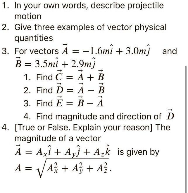 SOLVED: 1. In your own words, describe projectile motion. 2. Give three examples of vector ...