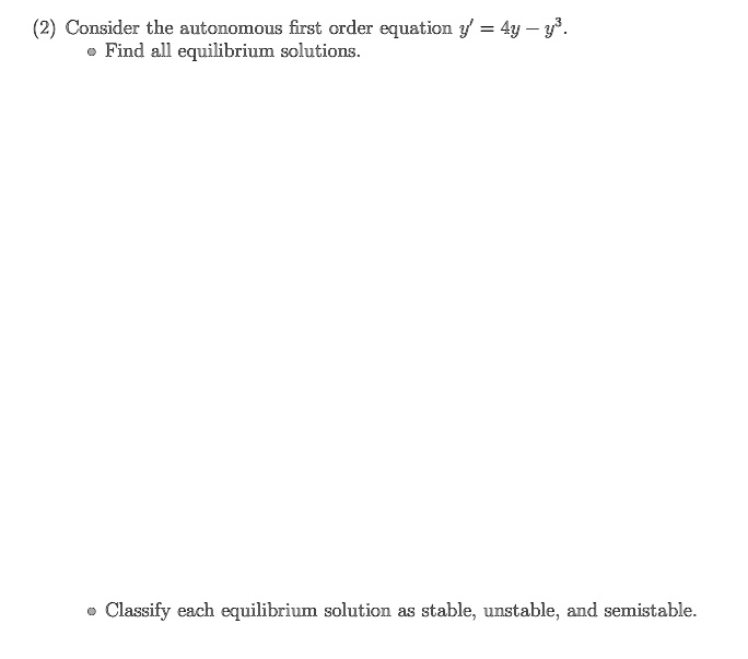 SOLVED: Consider the autonomous first order equation y = 4y-y_ Find all equilibrium solutions ...