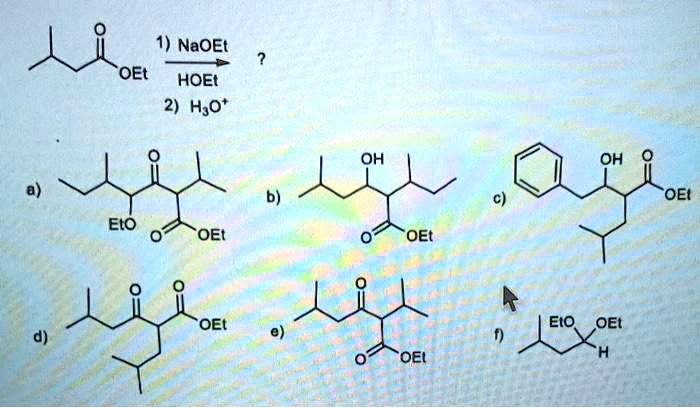 SOLVED: NaOEt OEt HOEt 2) H;o' OH OH Eto OEt OEt OEL Eto OEt OEI