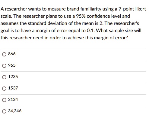 SOLVED: A researcher wants to measure brand familiarity using a 7-point ...