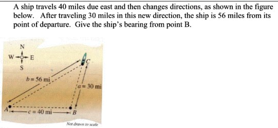 A ship travels 40 miles due east and then changes...