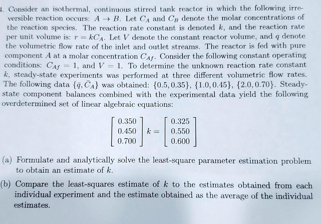 SOLVED: Consider an isothermal, continuous stirred tank reactor in which the following ...