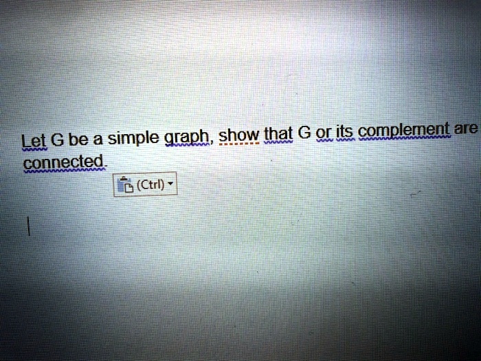 Solved Let G Be A Simple Graph Show That G Or Its Complement Is Connected