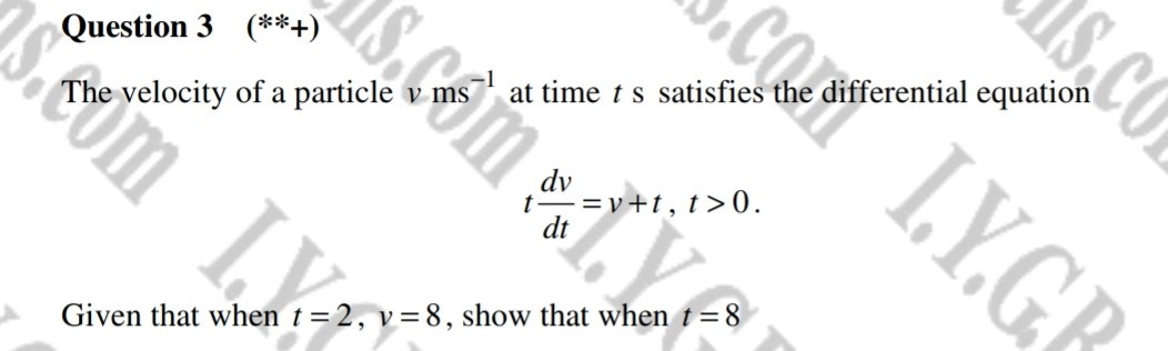 SOLVED: Question 3 (* *+) The velocity of a particle vms^-1 at time t s satisfies the ...