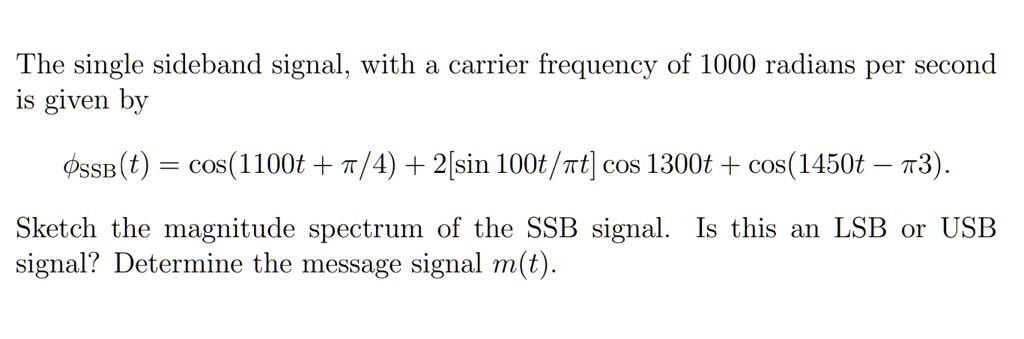 SOLVED: The single sideband signal, with a carrier frequency of 1000 ...