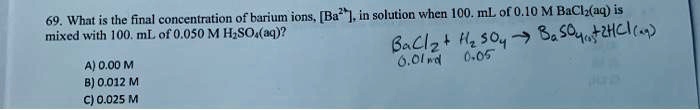 69 what is the final concentration of barium ions ba7 in solution when ...