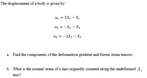 the displacement of a body is given by 3x3 xi uz xi xz 2xz x3 find the components of the ...