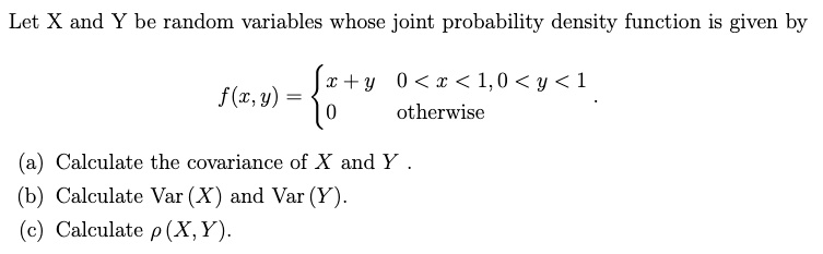 SOLVED: Let X and Y be random variables whose joint probability density function is given by x+y0