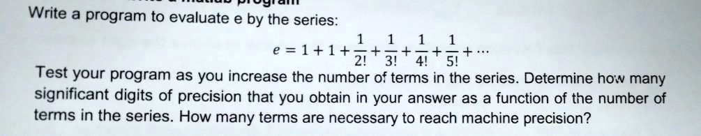 9t write a program to evaluate e by the series e 11 2 343 test your ...
